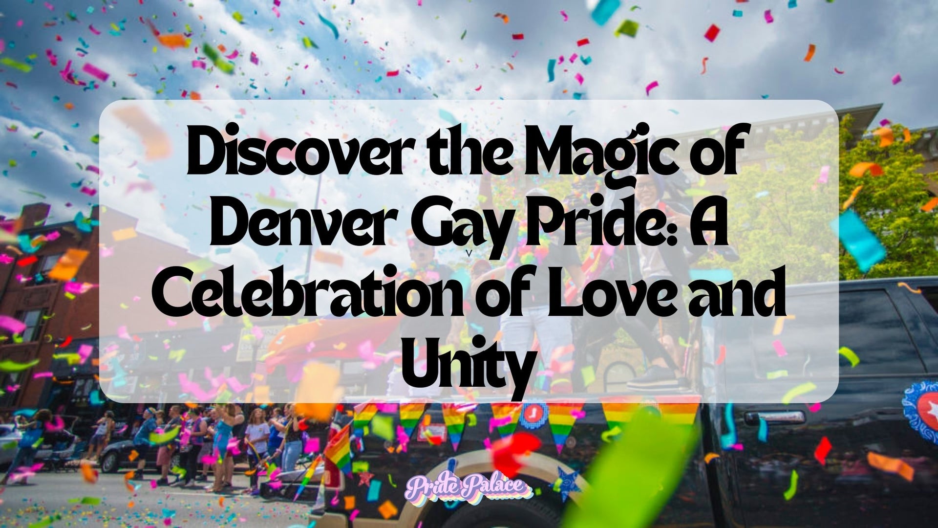 Discover the Magic of Denver Gay Pride: A Celebration of Love and Unit ...