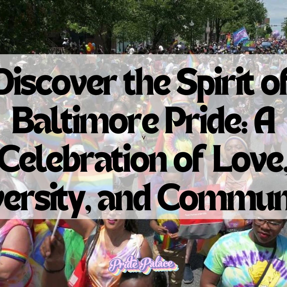 Discover the Spirit of Baltimore Pride: A Celebration of Love, Diversi ...