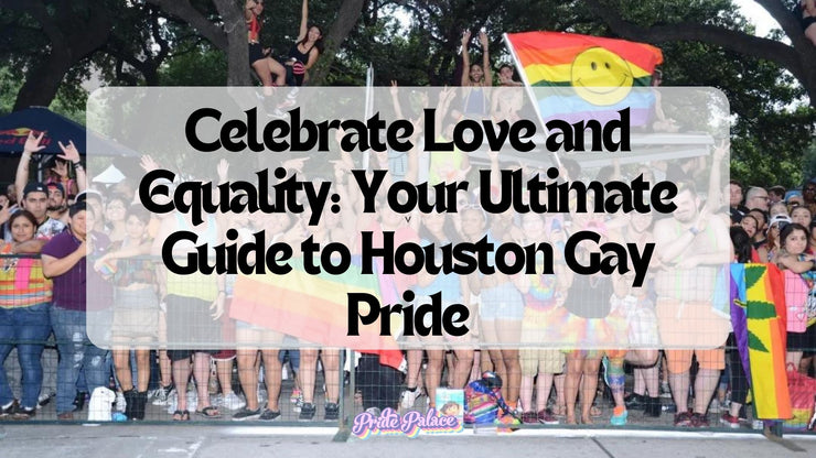 Celebrate Love and Equality: Your Ultimate Guide to Houston Gay Pride ...