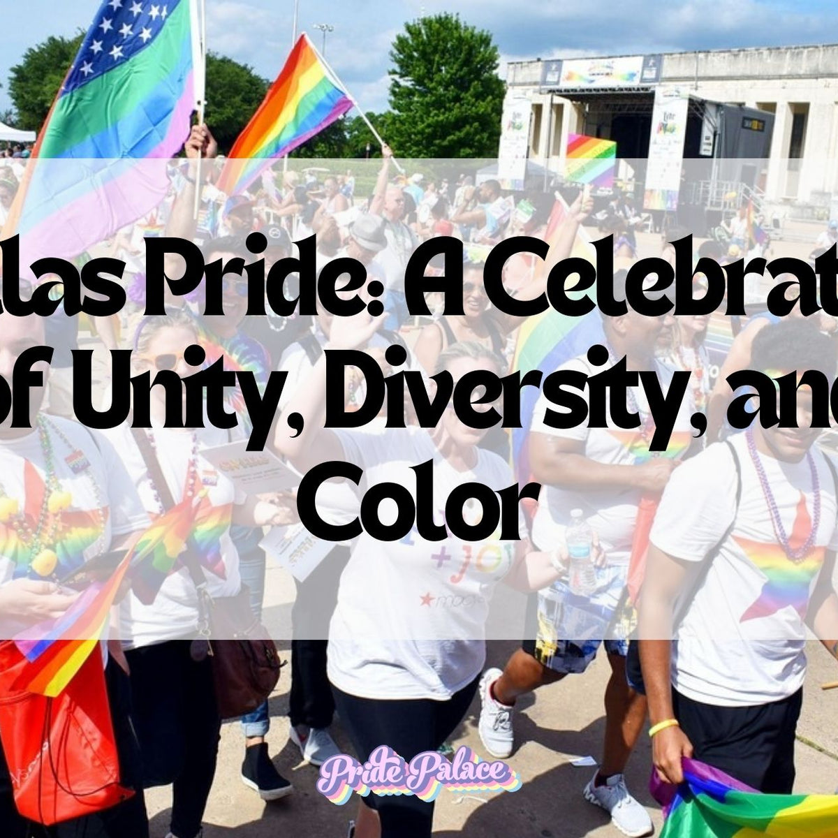 Dallas Pride: A Celebration of Unity, Diversity, and Color – Pride Palace