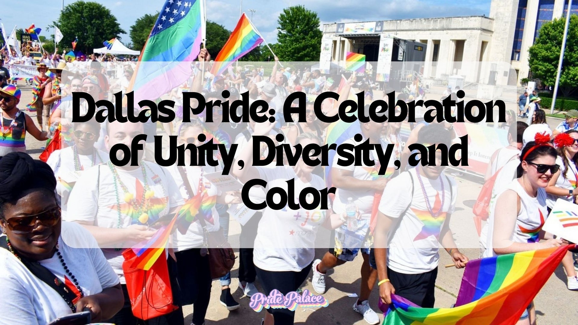 Dallas Pride: A Celebration of Unity, Diversity, and Color – Pride Palace