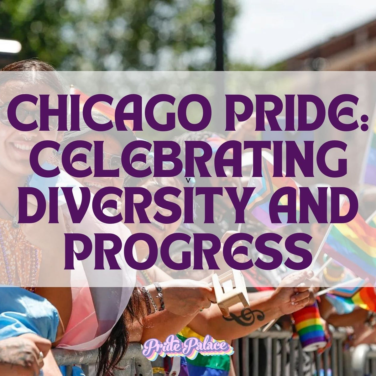 Chicago Pride: Celebrating Diversity and Progress – Pride Palace