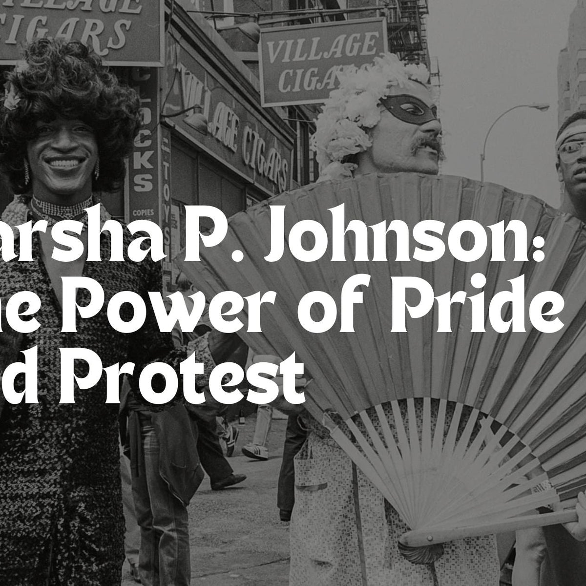Marsha P. Johnson: The Power of Pride and Protest – Pride Palace