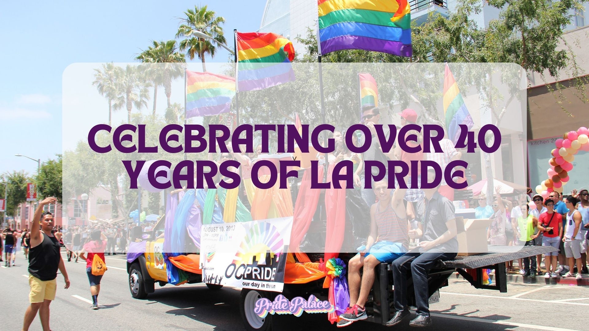 Celebrating Over 40 Years of LA Pride – Pride Palace