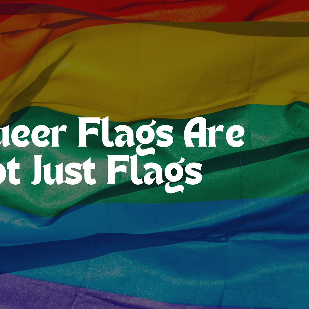 Queer Flags Are Not Just Flags – Pride Palace