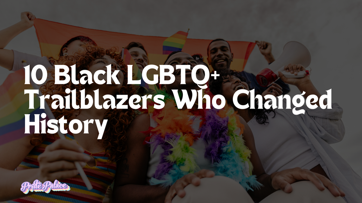 10 Black LGBTQ+ Trailblazers Who Changed History – Pride Palace