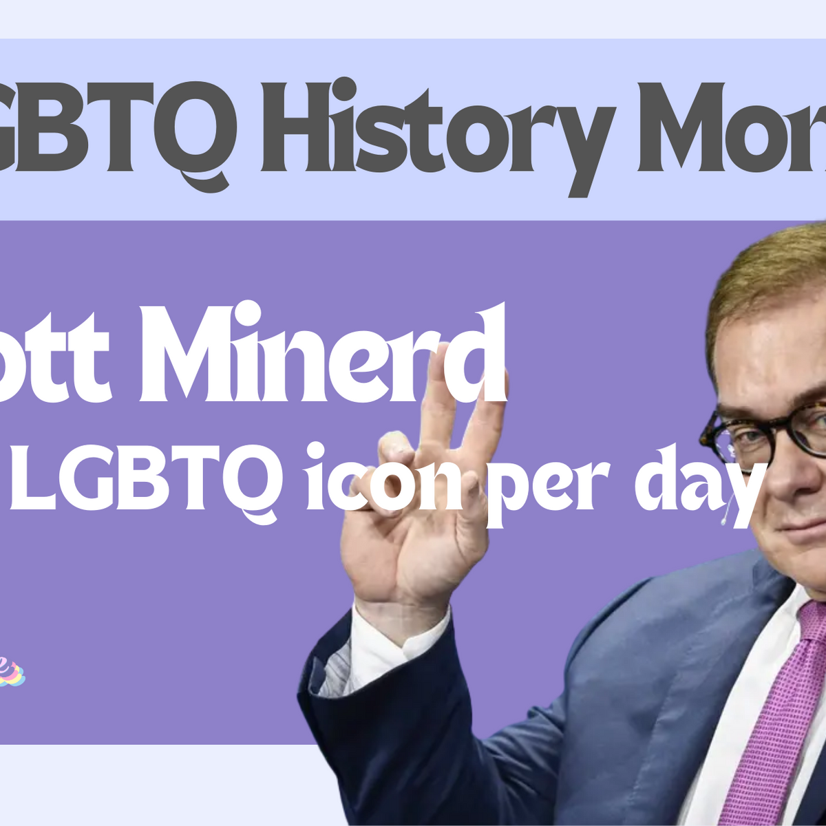 Scott Minerd - History Month – Pride Palace