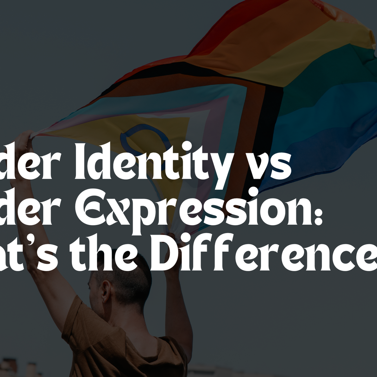 Gender Identity vs Gender Expression: What’s the Difference? – Pride Palace