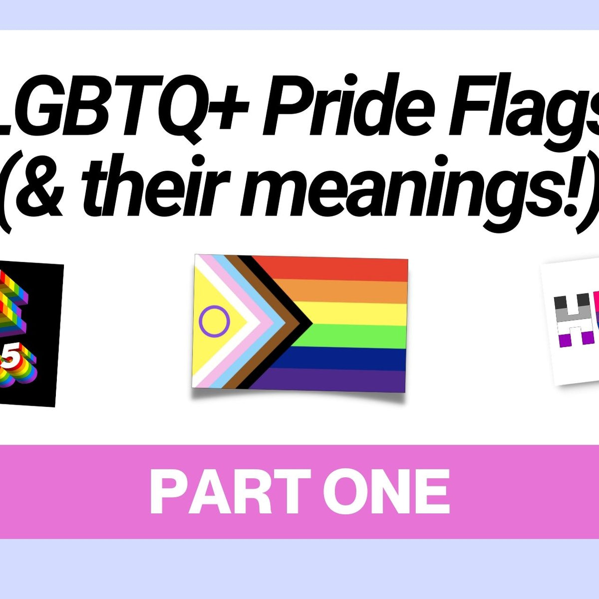 LGBTQ+ Pride Flags & Their Meanings – Pride Palace